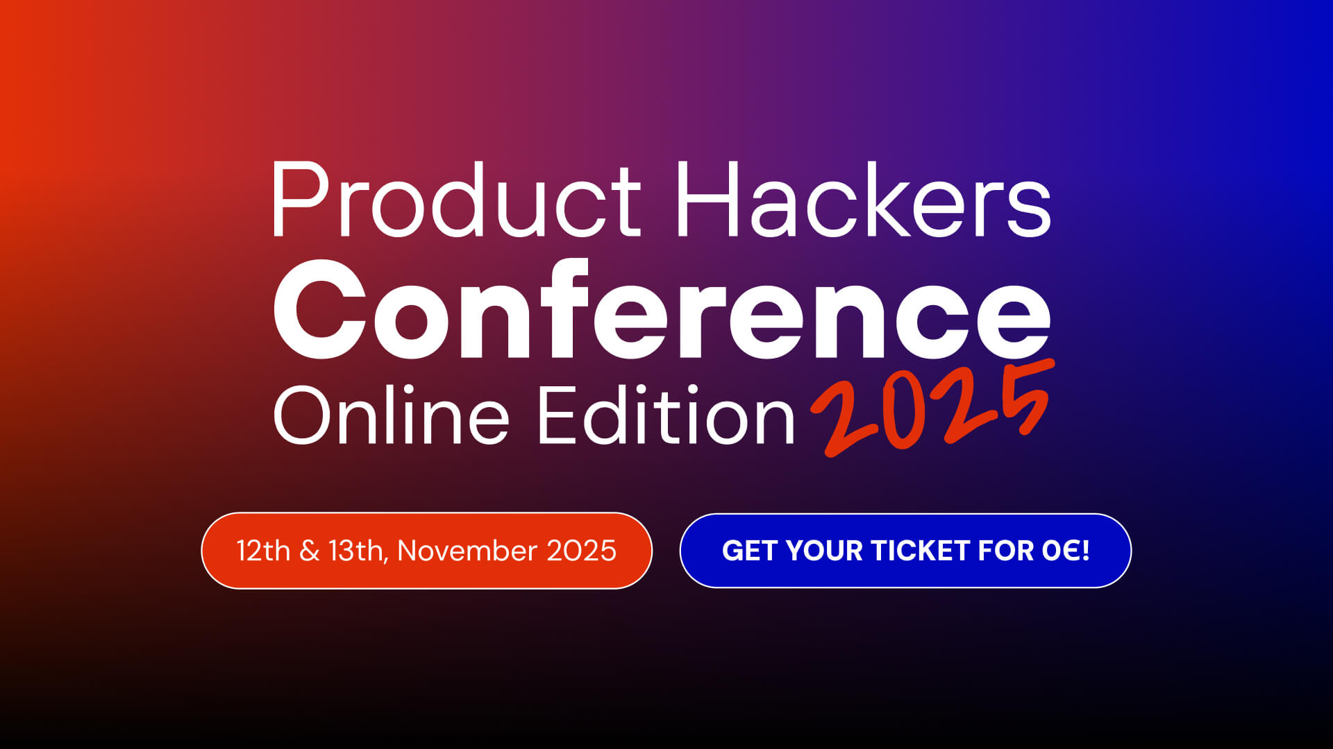 Product Hackers Conference 2025 - The Growth Conference